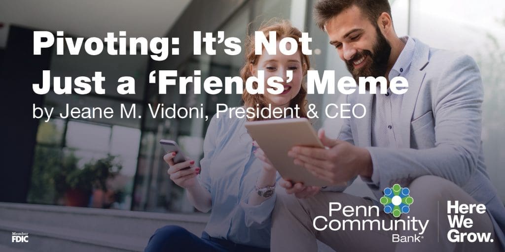 Pivoting: It’s Not Just a ‘Friends’ Meme - Penn Community Bank